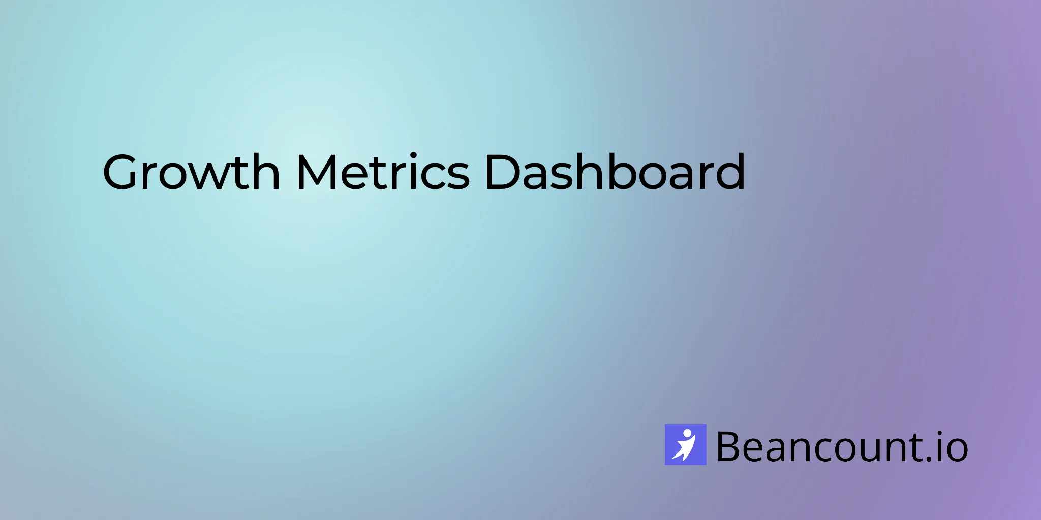 Growth Metrics Dashboard - Beancount.io