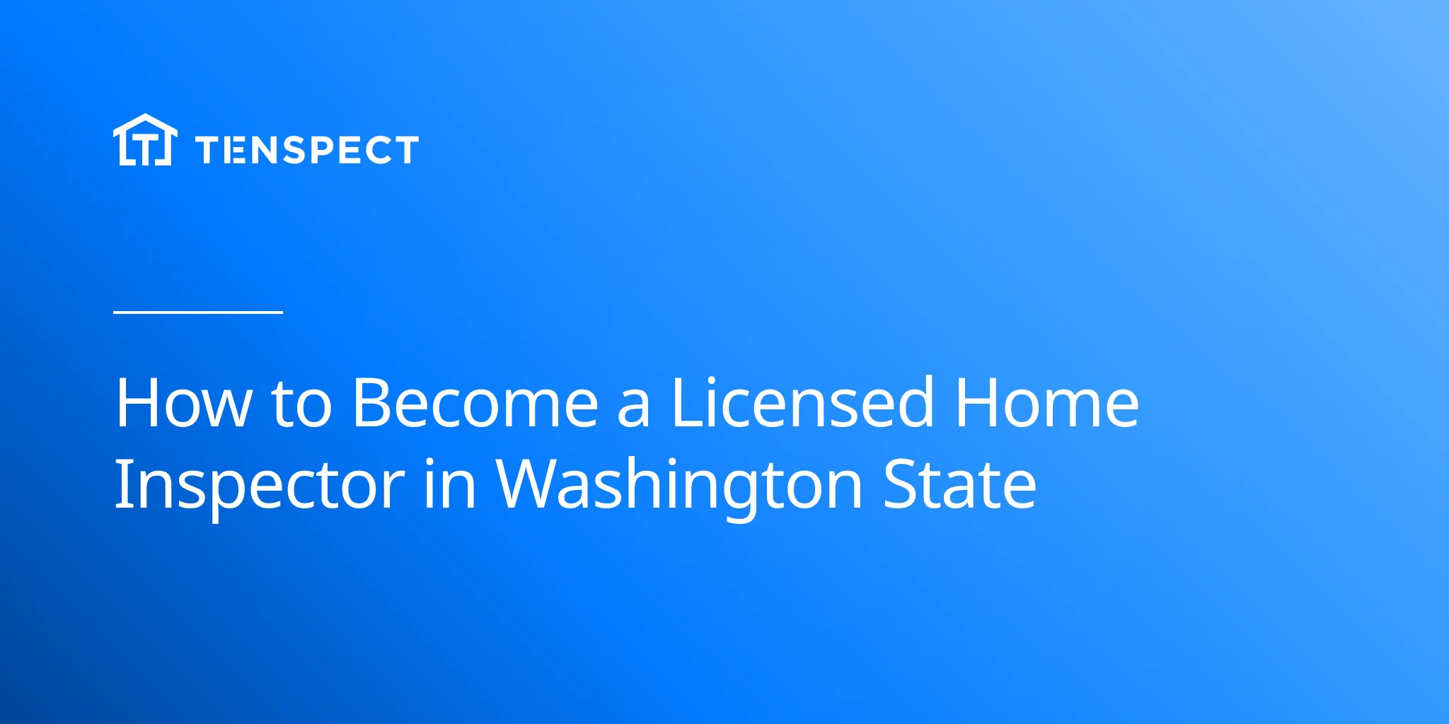 How to Become a Licensed Home Inspector in Washington State