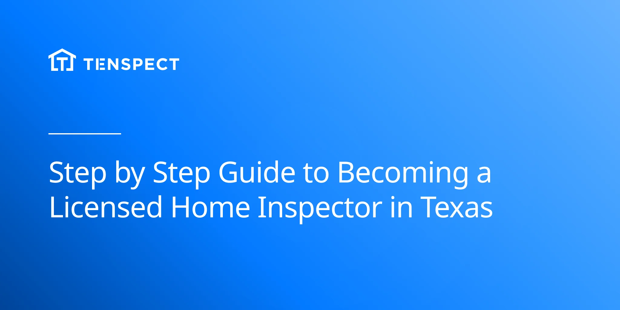 Step-by-Step Guide to Becoming a Licensed Home Inspector in Texas