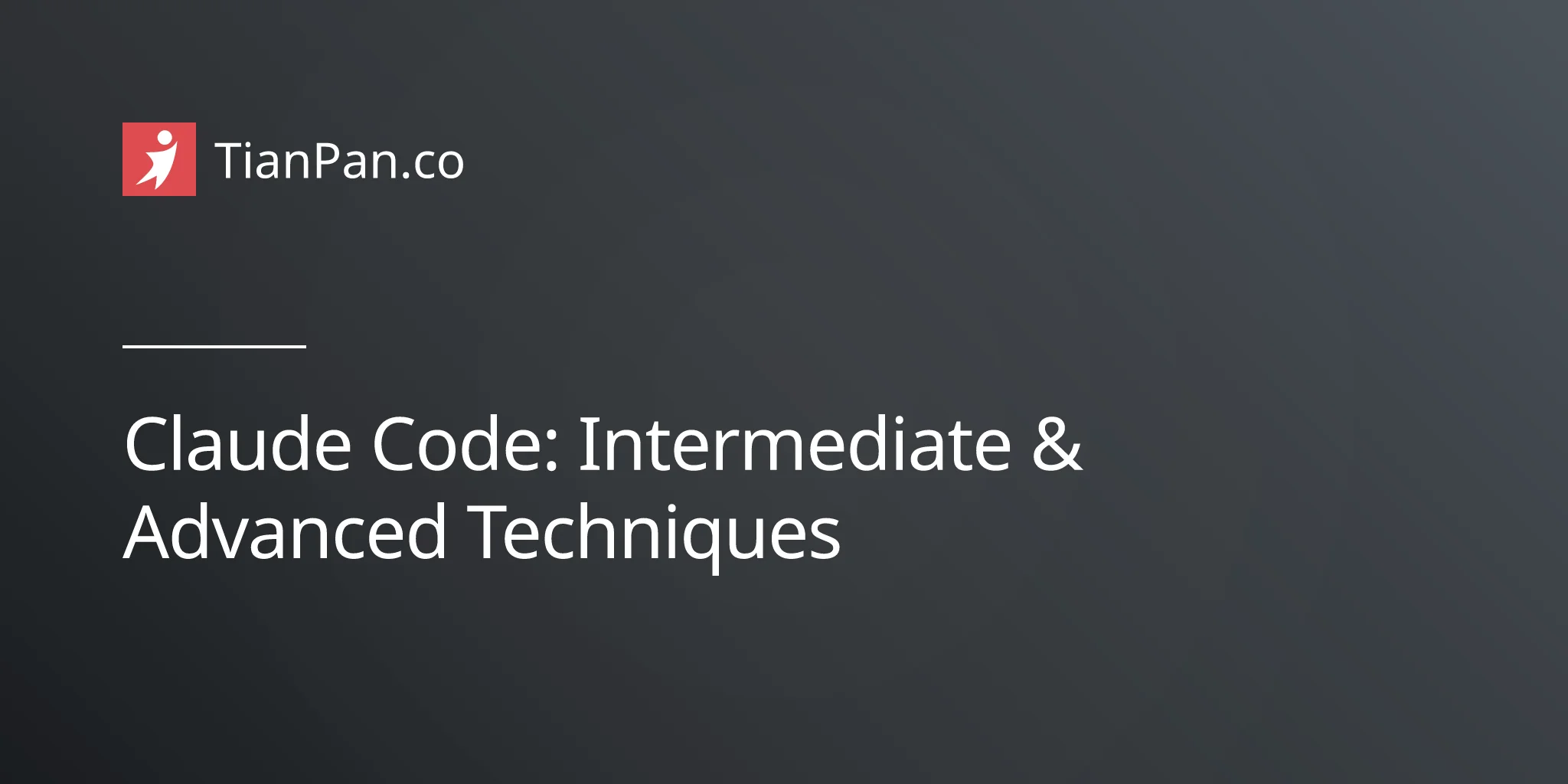 Claude Code: Intermediate & Advanced Techniques