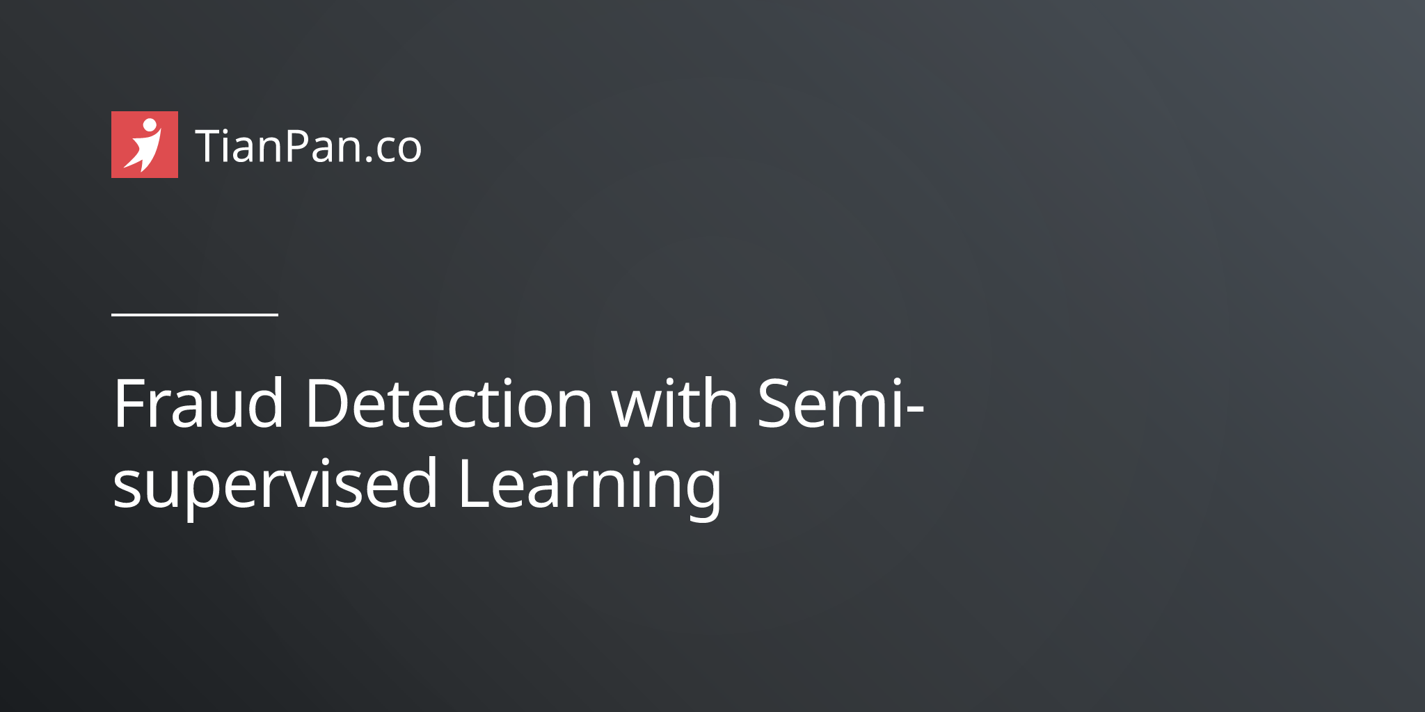 Fraud Detection with Semi-supervised Learning