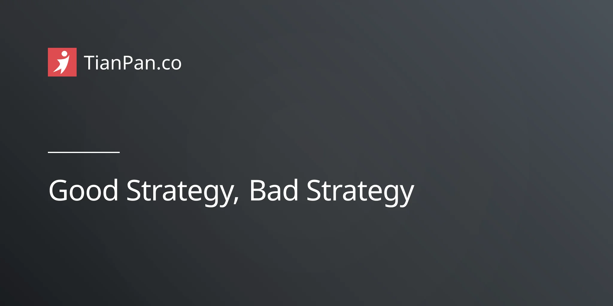 Good Strategy, Bad Strategy