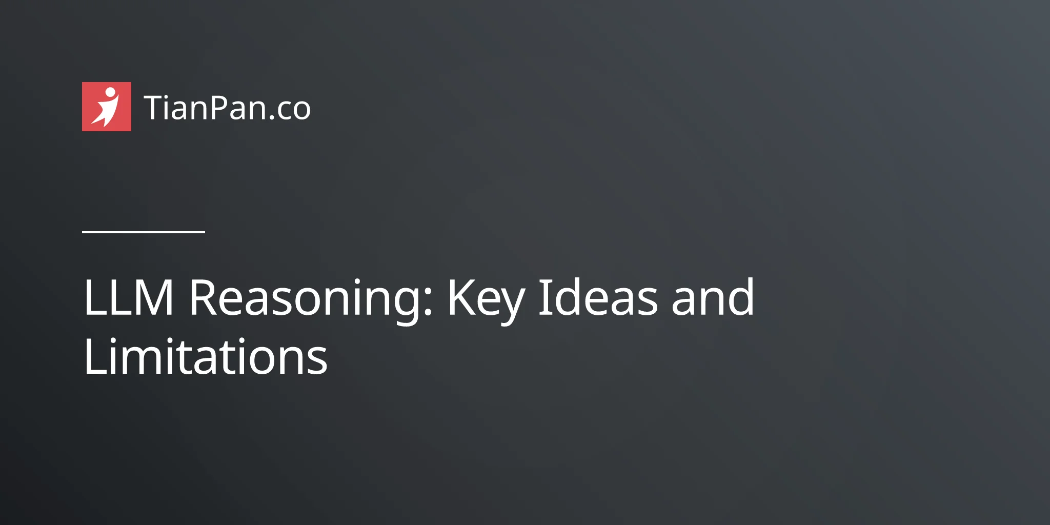 LLM Reasoning: Key Ideas and Limitations