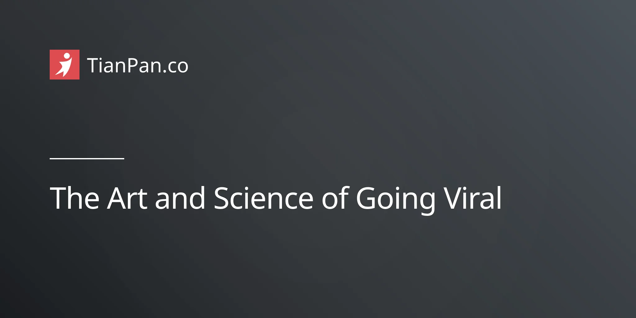 The Art and Science of Going Viral