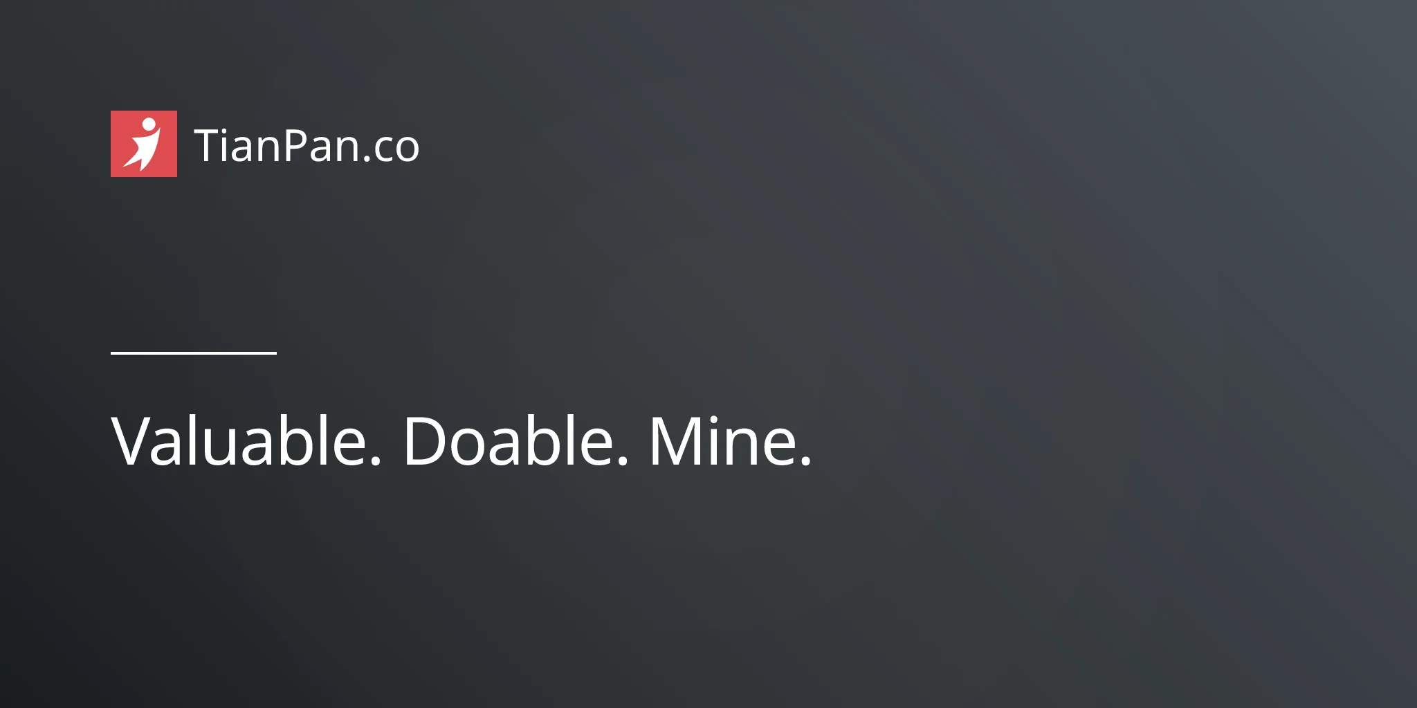 Valuable. Doable. Mine.